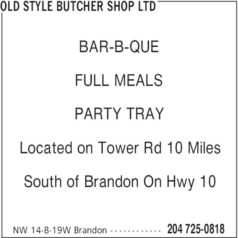 Old Style Butcher Shop Ltd - Brandon, MB - NW 14-8-19W | Canpages